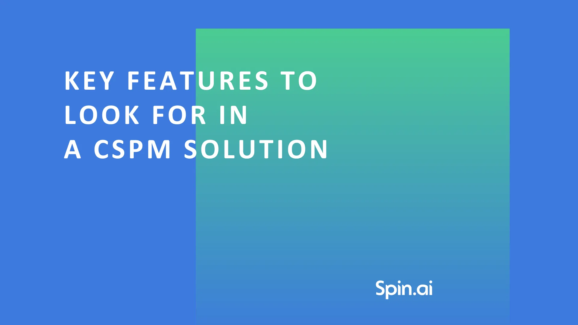 Key Features to Look for in a CSPM Solution