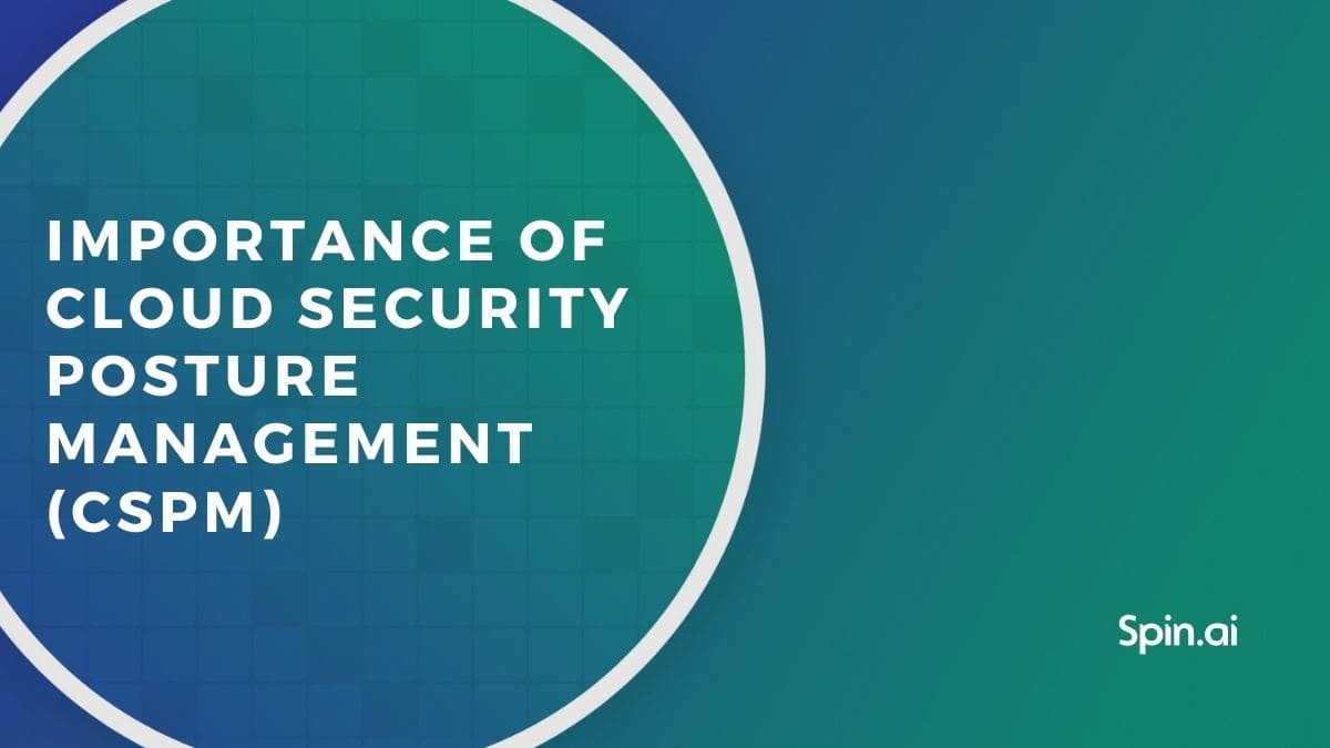 Cloud Security Posture Management (CSPM) | Spin.AI